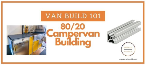 Beginners Guide to Extruded Aluminum Campervan Building